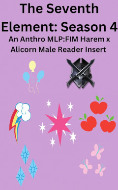 The Seventh Element: Season 4 (An Anthro MLP:FIM Harem x Alicorn Male Reader Insert FanFic ...