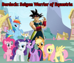 Bardock: Saiyan Warrior of Equestria - Fimfiction