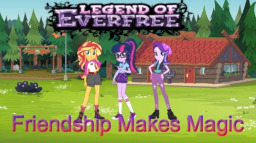 Legends of Everfree: Friendship Makes Magic - Fimfiction