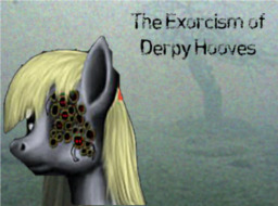 The Exorcism of Derpy Hooves - Fimfiction