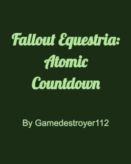 Fallout Equestria: Atomic Countdown - Fimfiction