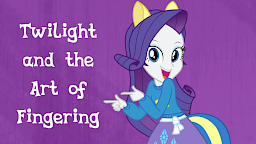 Twilight and the Art of Fingering - Fimfiction