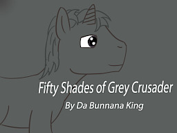 Fifty shades of Grey Crusader - Fimfiction