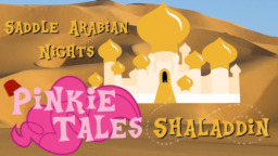 Pinkie Tales: Saddle Arabian Nights Shaladdin - Fimfiction