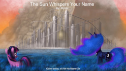 The Sun Whispers Your Name - Fimfiction