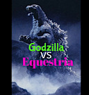 Main - Godzilla Has Return - Fimfiction