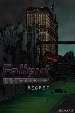 Fallout: Equestria- Regret - Fimfiction
